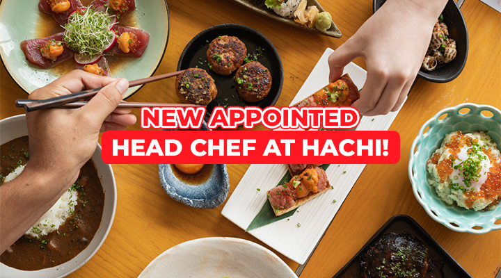 NEW APPOINTED HEAD CHEF AT HACHI!